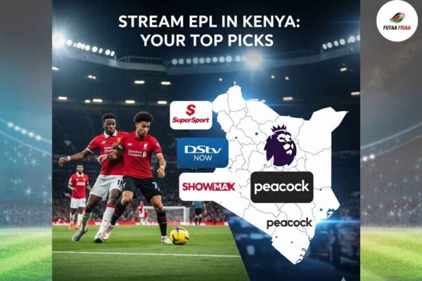 Top 20 Best Streaming Sites to Watch Live EPL Football in Kenya 2025 ...
